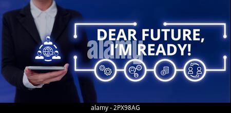 Text sign showing Dear Future I Am Ready. Business photo showcasing ...