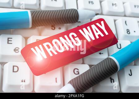 Conceptual display Wrong Way. Business approach taking an unsuitable or ...