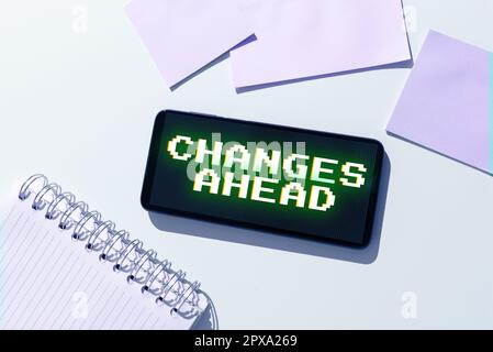 Sign displaying Changes Ahead. Concept meaning to replace with or ...