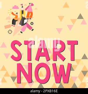 Sign displaying Start Now. Internet Concept do not hesitate to get ...