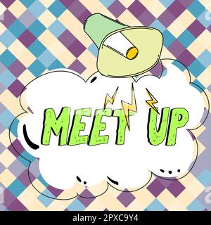 Sign displaying Meet Up. Concept meaning Informal meeting gathering ...