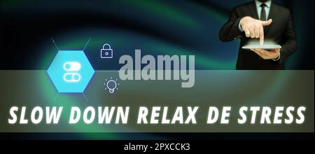 Text sign showing Slow Down Relax De Stress. Conceptual photo Have a ...