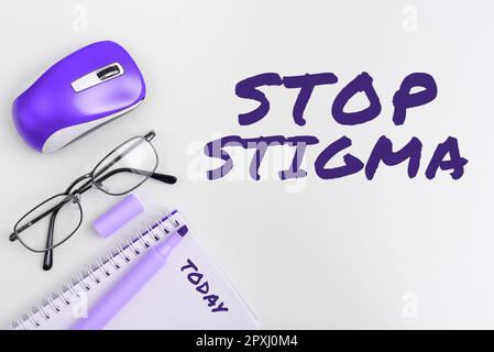 Sign displaying Stop Stigma. Word Written on end the feeling of ...
