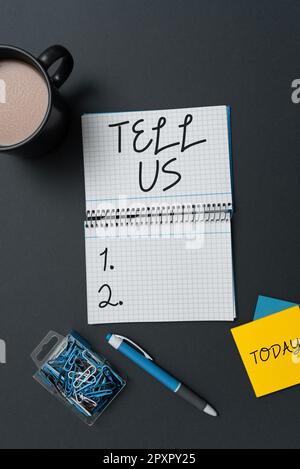 Sign displaying Tell Us, Word for communicate information to someone in ...