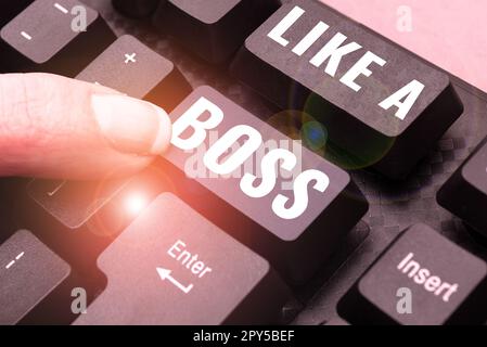 Text showing inspiration Like A Boss. Concept meaning Acting as if you ...