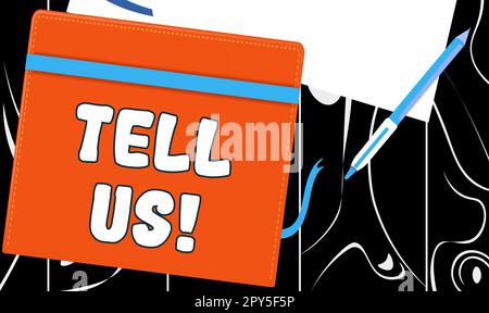 Hand writing sign Tell Us, Concept meaning communicate information to ...