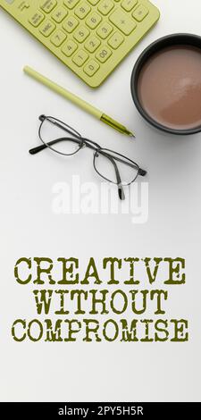 Sign displaying Creative Without Compromise, Internet Concept process ...