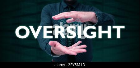 Text sign showing Oversight. Concept meaning Watch Organize job to make ...