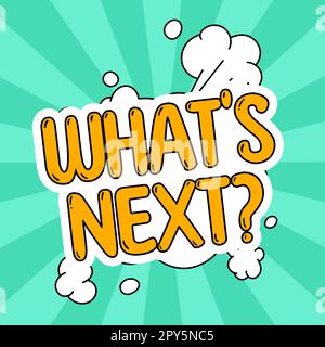 Inspiration showing sign What's Next, Business approach Get information ...
