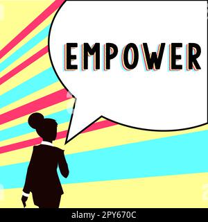 Sign displaying Empower. Concept meaning to give power or authority to ...