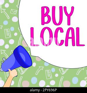 Inspiration showing sign Buy Local. Concept meaning Patronizing ...