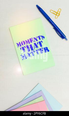 Hand writing sign Moments That Matter, Word Written on Meaningful ...