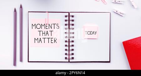 Text sign showing Moments That Matter. Conceptual photo Meaningful ...