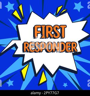 Conceptual caption First Responder. Business concept a person who is ...