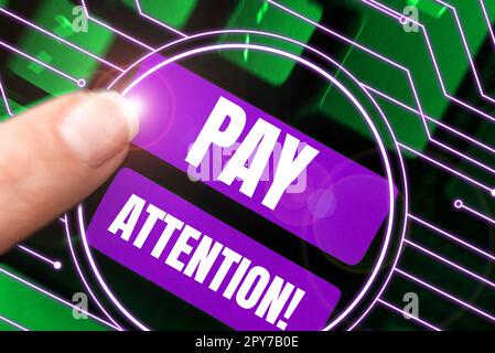 Inspiration showing sign Pay Attention. Business idea take notice of ...