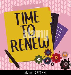 Sign displaying Time To Renew. Word for Continue the insurance acquired ...