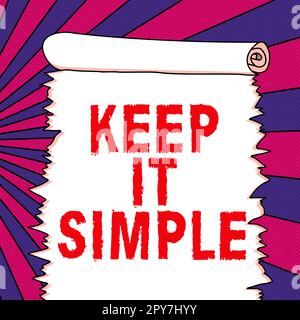 Text sign showing Keep It Simple. Business photo text ask something ...