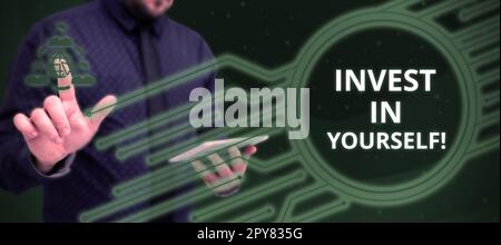 Sign displaying Invest In Yourself. Business idea learn new things or ...