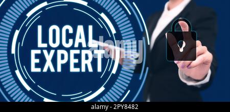 Sign displaying Local Expert, Business approach offers expertise and ...