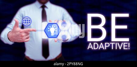 Inspiration showing sign Be Adaptive, Word Written on make the ...