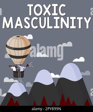 Sign displaying Toxic Masculinity. Concept meaning describes narrow ...