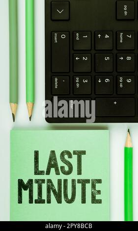 Text sign showing Last Minute. Conceptual photo done or occurring at ...