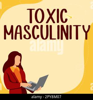 Text sign showing Toxic Masculinity. Business concept describes narrow ...