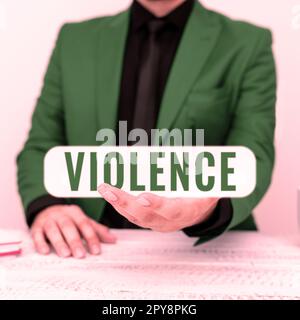 Text sign showing Violence. Business idea the use of physical force to ...