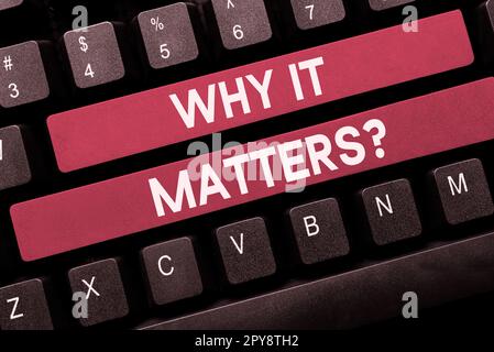 Inspiration showing sign Why It Matters, Business concept Important ...