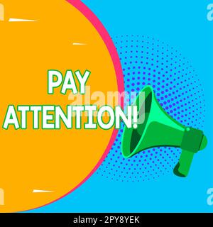 Sign displaying Pay Attention, Business showcase take notice of someone ...