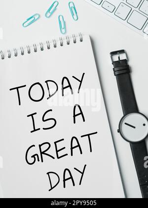 Inspiration showing sign Today Is A Great Day. Business concept are tax ...