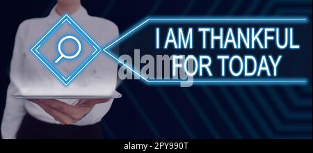 Text caption presenting I Am Thankful For Today. Business approach ...