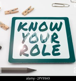 Text sign showing Know Your Role. Business showcase Be clear of one ...