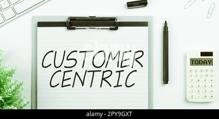 Sign displaying Customer Centric. Word for process of looking after ...
