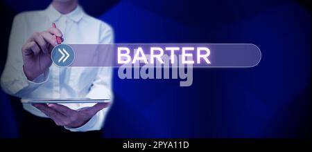 Sign displaying Barter, Business overview trade by exchanging one ...