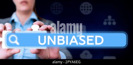 Text sign showing Unbiased. Business approach showing no prejudice for ...