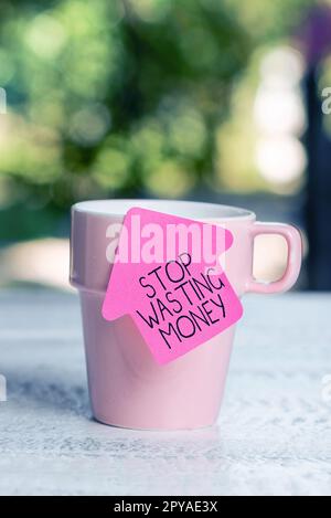 Sign displaying Stop Wasting Money, Internet Concept looking up ...