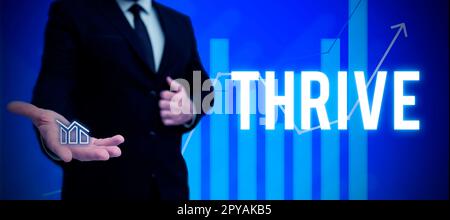 Text sign showing Thrive. Business photo text Think positively Continue ...