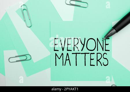 Hand writing sign Everyone Matters. Business concept all the people ...