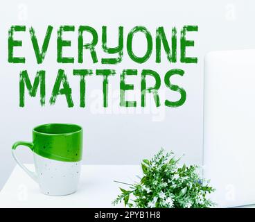 Hand writing sign Everyone Matters, Internet Concept everything that ...