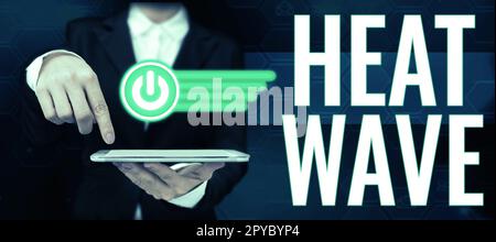 Text sign showing Heat Wave. Business approach a prolonged period of ...