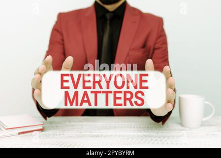 Sign displaying Everyone Matters. Conceptual photo all the people have ...