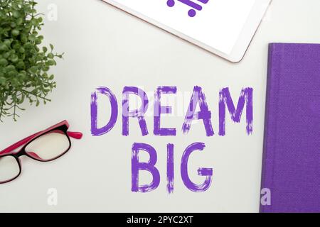 Sign displaying Dream Big. Conceptual photo To think of something high ...