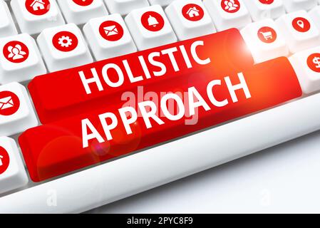Text sign showing Holistic Approach. Business idea characterized belief ...