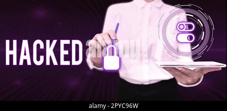 Sign displaying Hacked. Business showcase Gain unauthorized access to data in system or computer ...