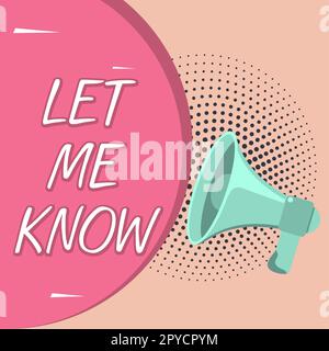 Inspiration showing sign Let Me Know. Conceptual photo Inform about a ...