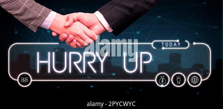 Text showing inspiration Hurry Up. Concept meaning asking someone to do ...