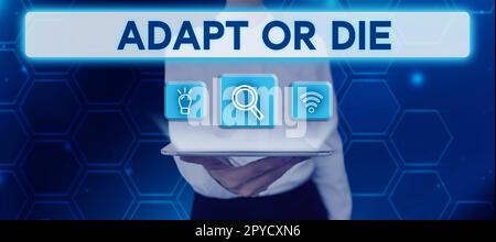 Hand writing sign Adapt Or Die. Word for Be flexible to changes to ...