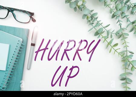 Inspiration showing sign Hurry Up. Business showcase asking someone to ...