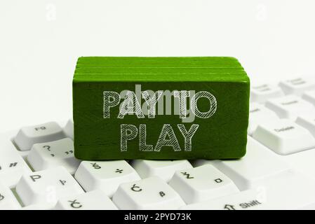 Text sign showing Pay To Play. Conceptual photo Give money for playing ...